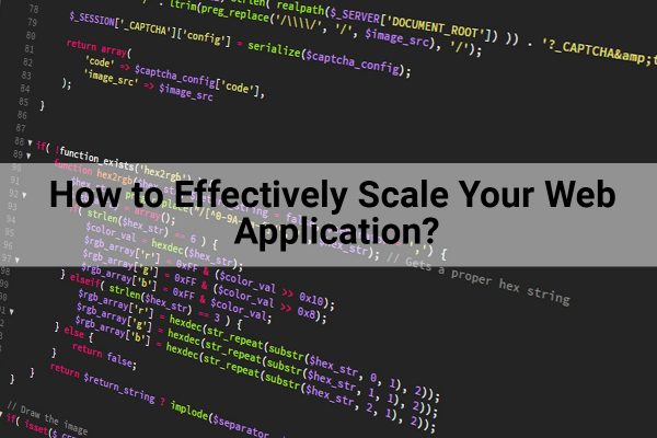 Scaling app | How to Effectively Scale Your Web Application?