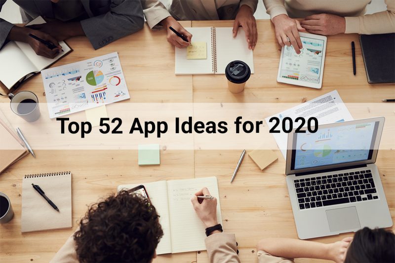 App Ideas | Topmost 52 Application Ideas for The Year of 2020
