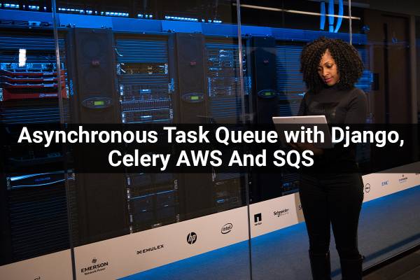 Celery AWS | Asynchronous Task Queue with Django And SQS