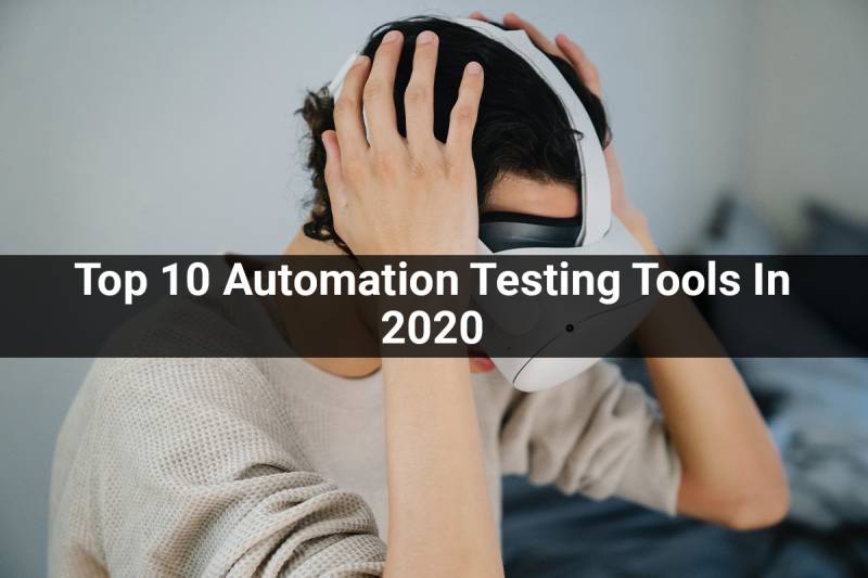 Automation Testing Tool: Top 10 A Testing Tools In 2020