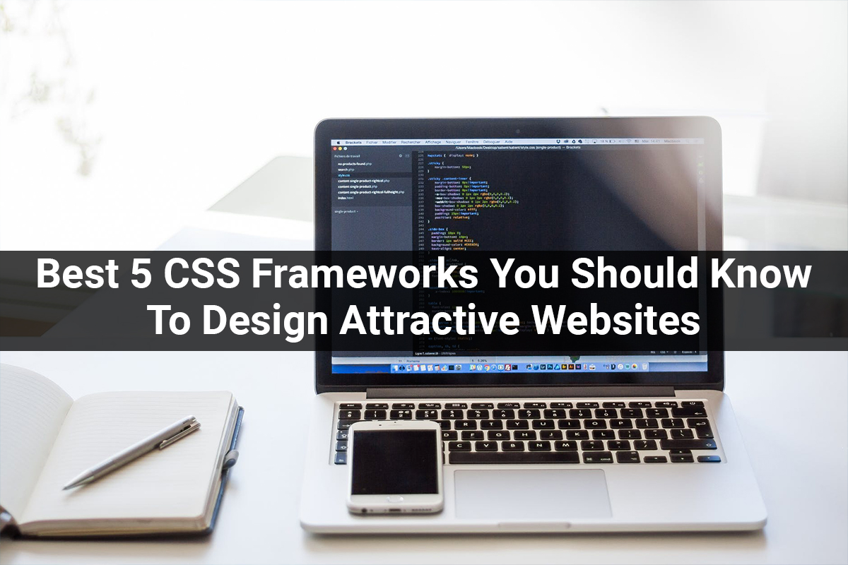 Best 5 CSS Frameworks You Should Know To Design Attractive Websites