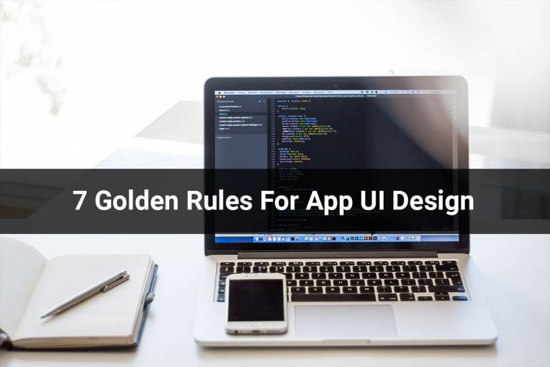 UI Design - 7 Golden Rules For App UI Design