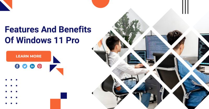 Features And Benefits Of Windows 11 Pro