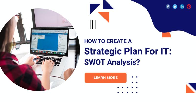 How To Create A Strategic Plan For IT: SWOT Analysis?